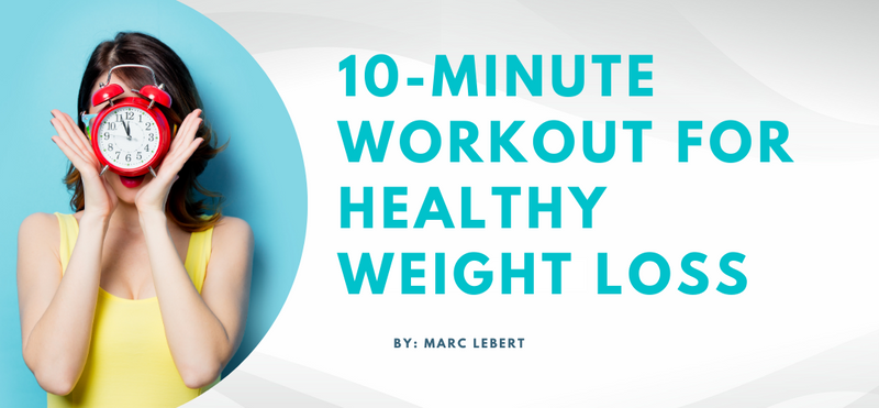 Marc's 10-Minute Workout For Healthy Weight Loss – Lebert Fitness